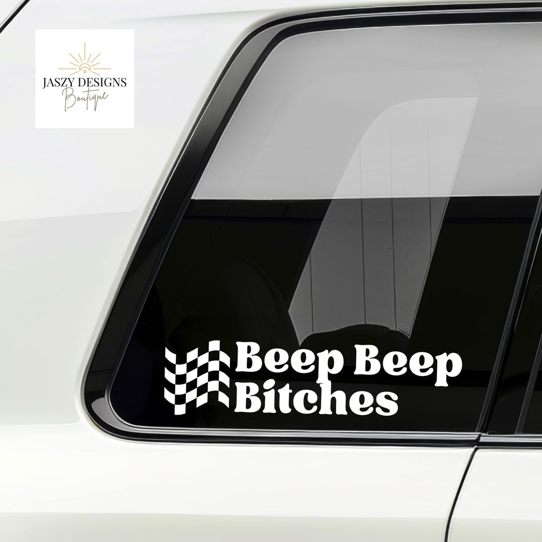 Beep Beep Bitches Car Decal: Funny Racing Window Sticker - Etsy