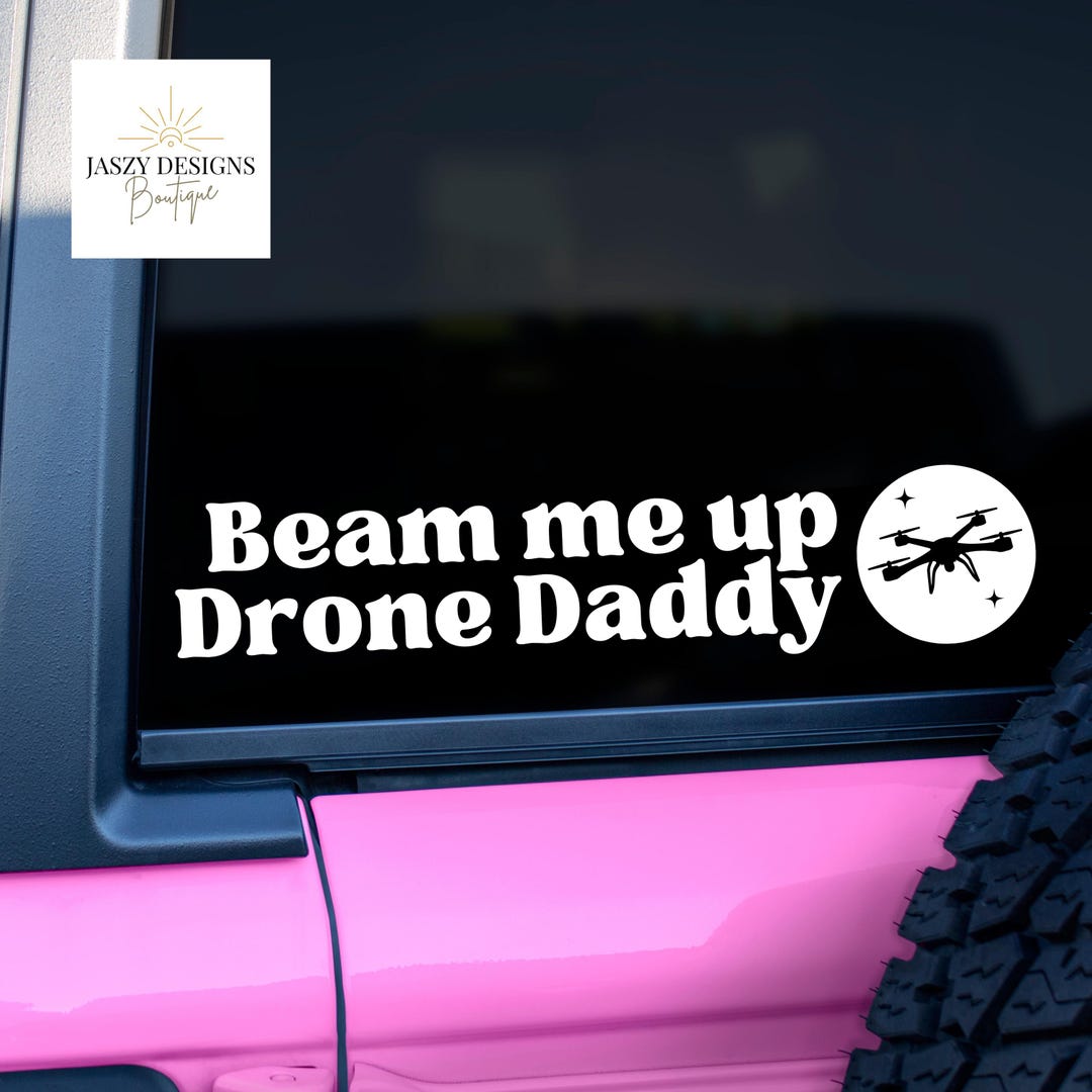 Beam Me up Drone Daddy, Car Decal, Car Window Sticker, Cute, Waterproof ...