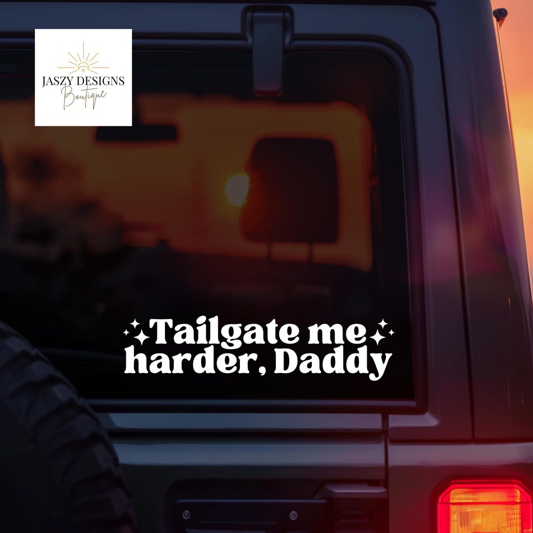 Tailgate Me Harder Daddy Car Decal - Funny Inappropriate Bumper Sticker ...
