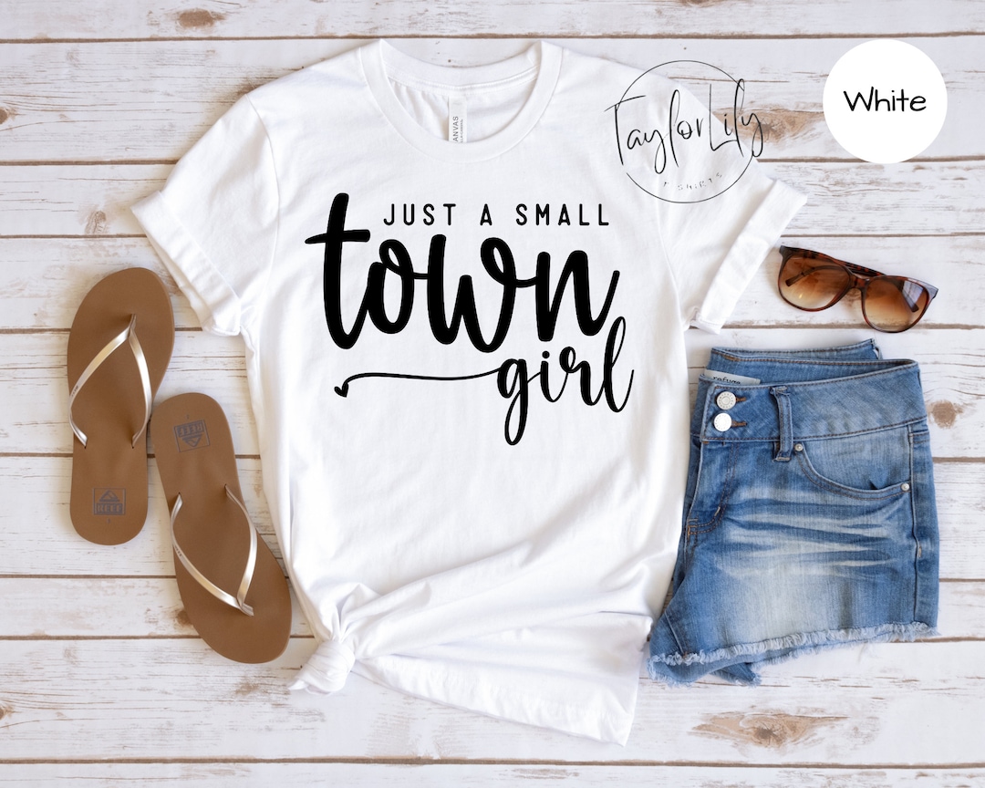Just A Small Town Girl Shirt, Country Women Shirt, Southern Girl Shirt ...