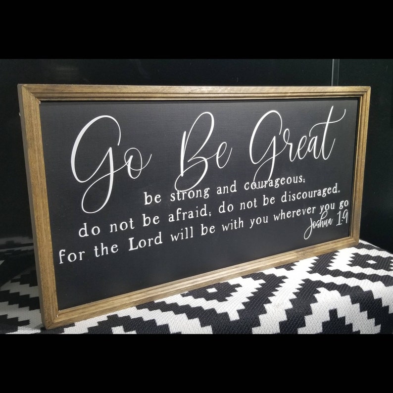 GO BE GREAT Sign Joshua 1:9 Farmhouse Style Sign Spiritual | Etsy