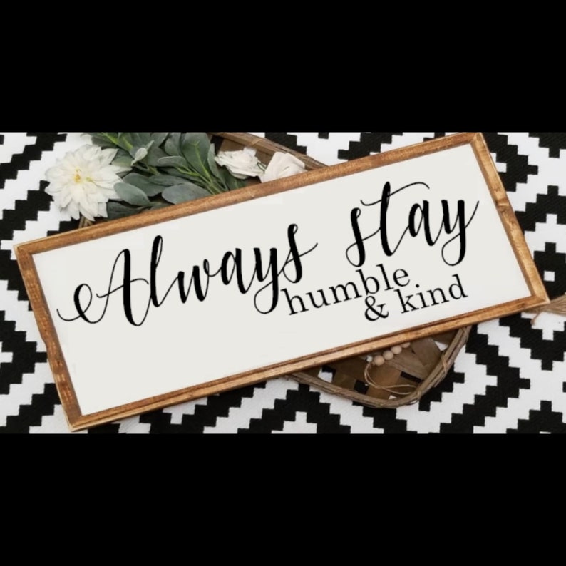 Always stay humble and kind sign | Etsy