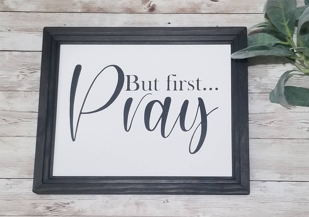 But First Pray Sign but First Pray Spiritual Decor Faith - Etsy