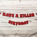 Killer Birthday Banner - Have a Killer Birthday - Spooky Birthday ...
