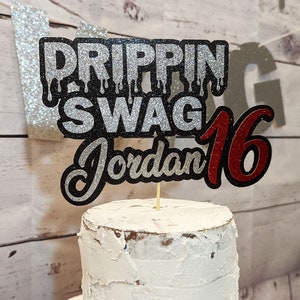 Drippin SWAG Custom Cake Topper With Name and Age - Dripping in ...