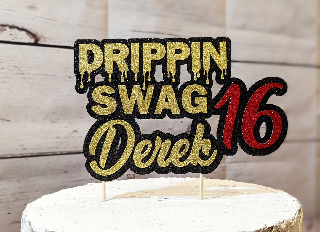Drippin SWAG Custom Cake Topper With Name and Age - Gold Dripping in ...