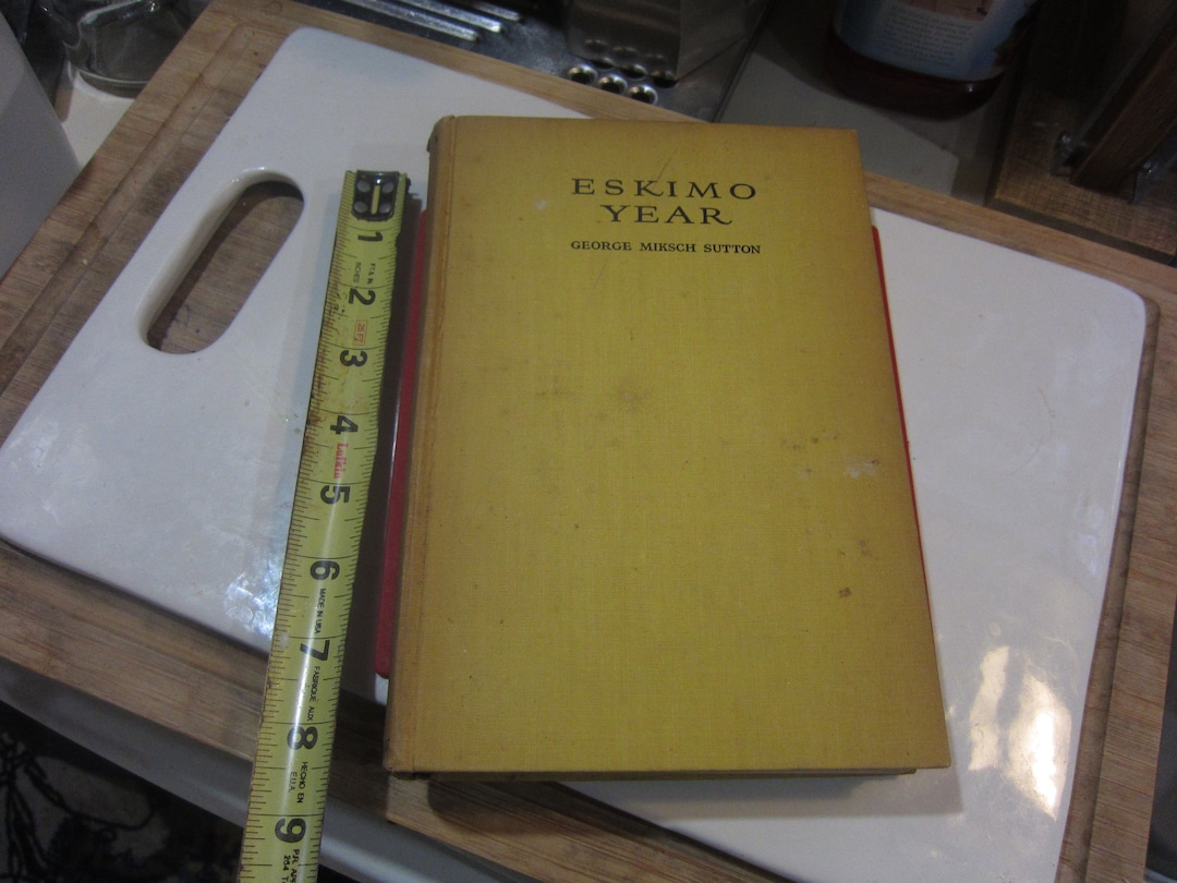 A Naturaist's Eskimo Year & Adventures in the Far North Sutton, George ...