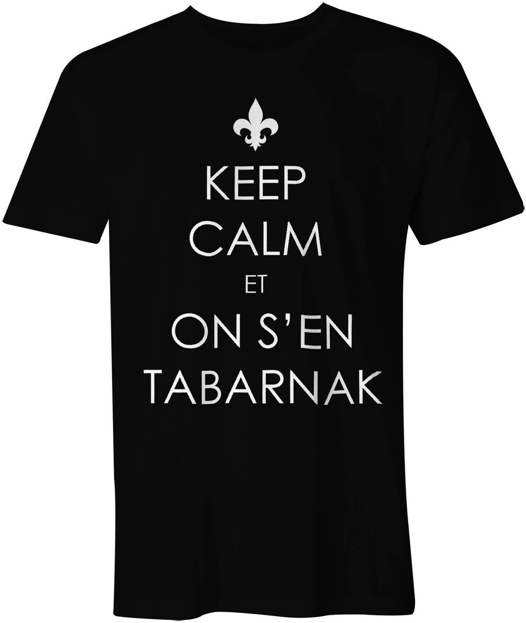 Keep Calm Et on S'en Tabarnak T-shirt, French Canadian T-shirt, Quebec ...