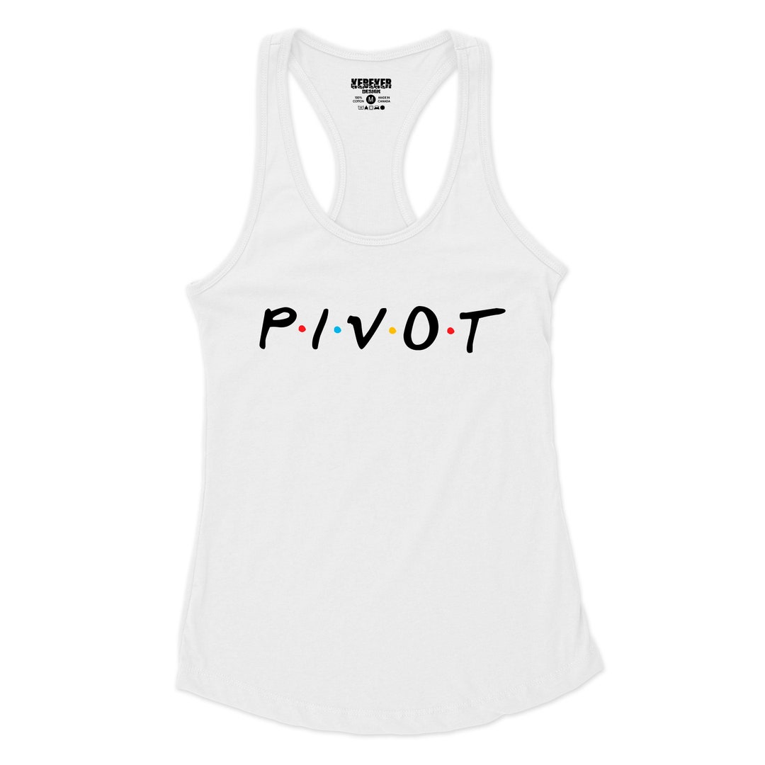 Pivot Tank Top for Women Pivot Shirt Friends Shirt Inspired TV Show ...