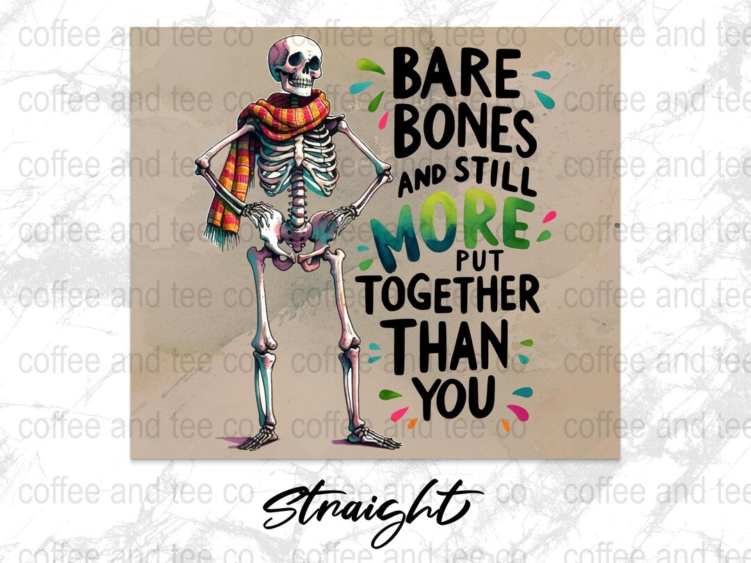 20oz Tumbler Wrap, Skeleton PNG, Sarcastic Skeleton Tumbler Wrap - Bare ...