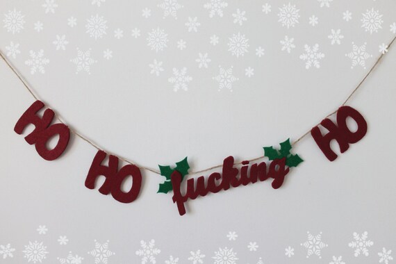 Ho Ho Fucking Ho Felt Christmas Garland Christmas Red Green | Etsy