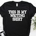 Writing T-shirt, Writers Shirts, Writer Tshirt, Funny Author Shirt ...