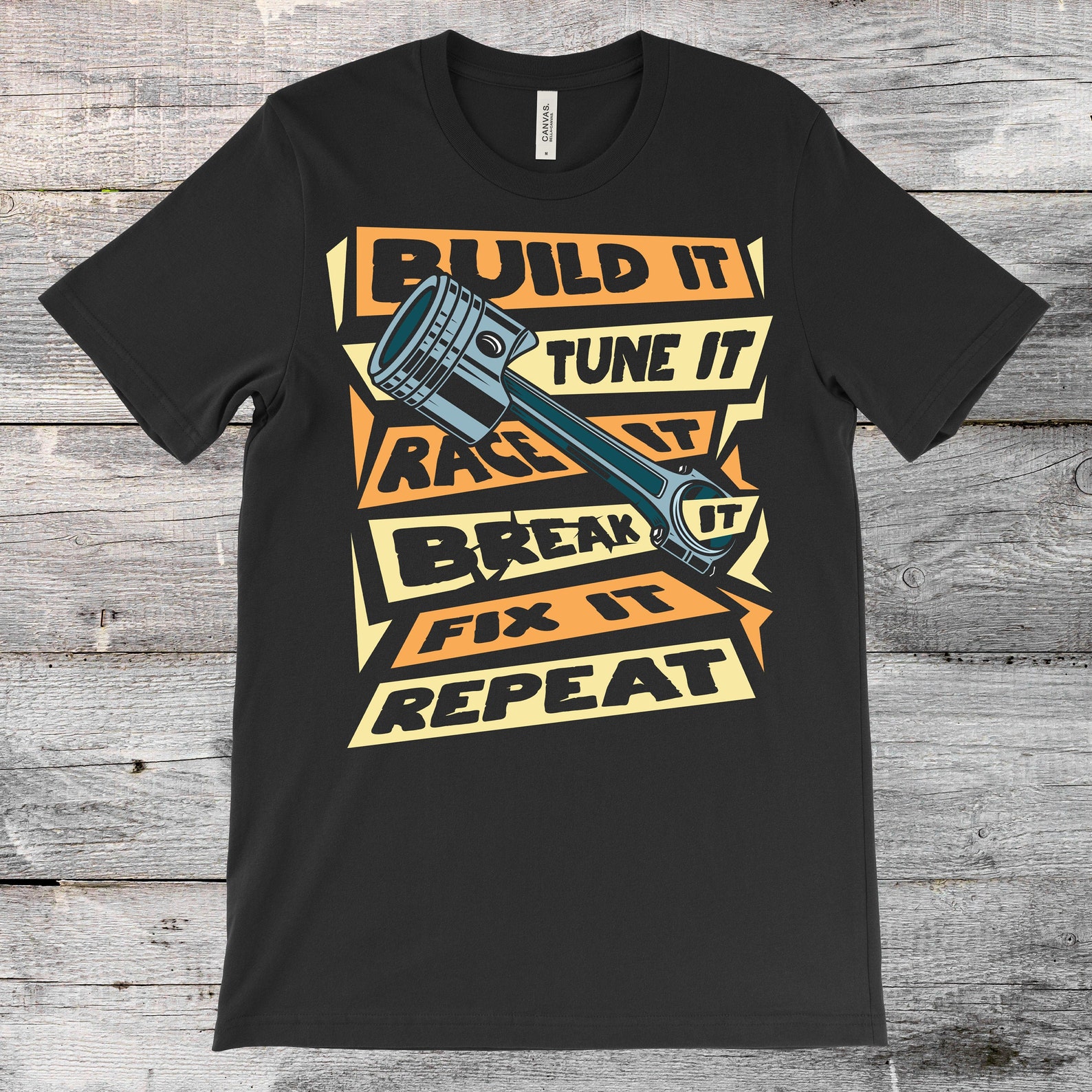 Build It Tune It Race It Break It Fix It Repeat T-shirt, Drag Racing ...