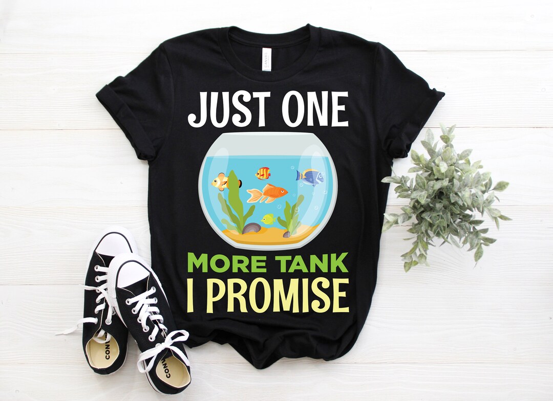 Just One More Tank Fishkeeping Funny T-shirt, Aquarists Gift, Fish ...