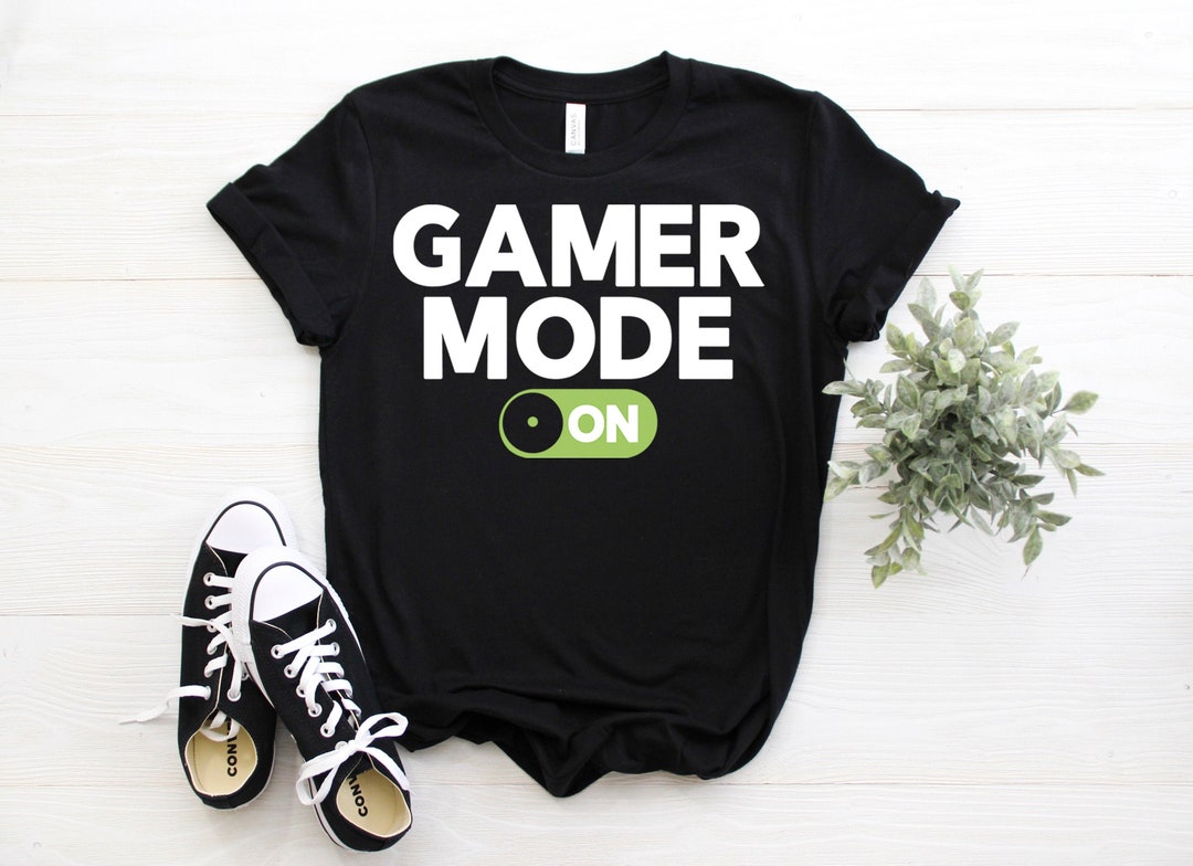 Gamer Mode Gaming Shirt, Video Game Tee, Playing Games Lovers, Gamers ...