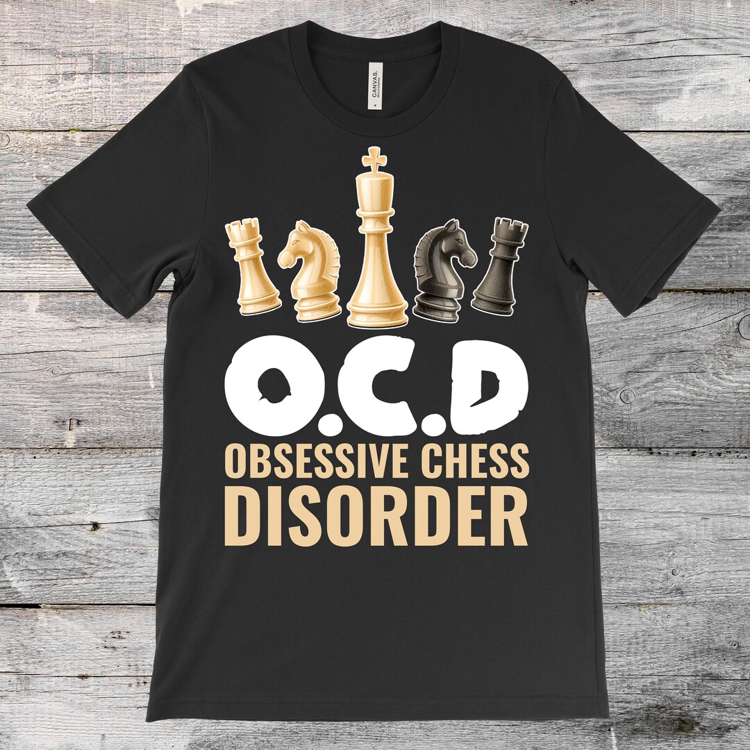 OCD Obsessive Chess Disorder Funny T-shirt, Chess Club Board Game ...