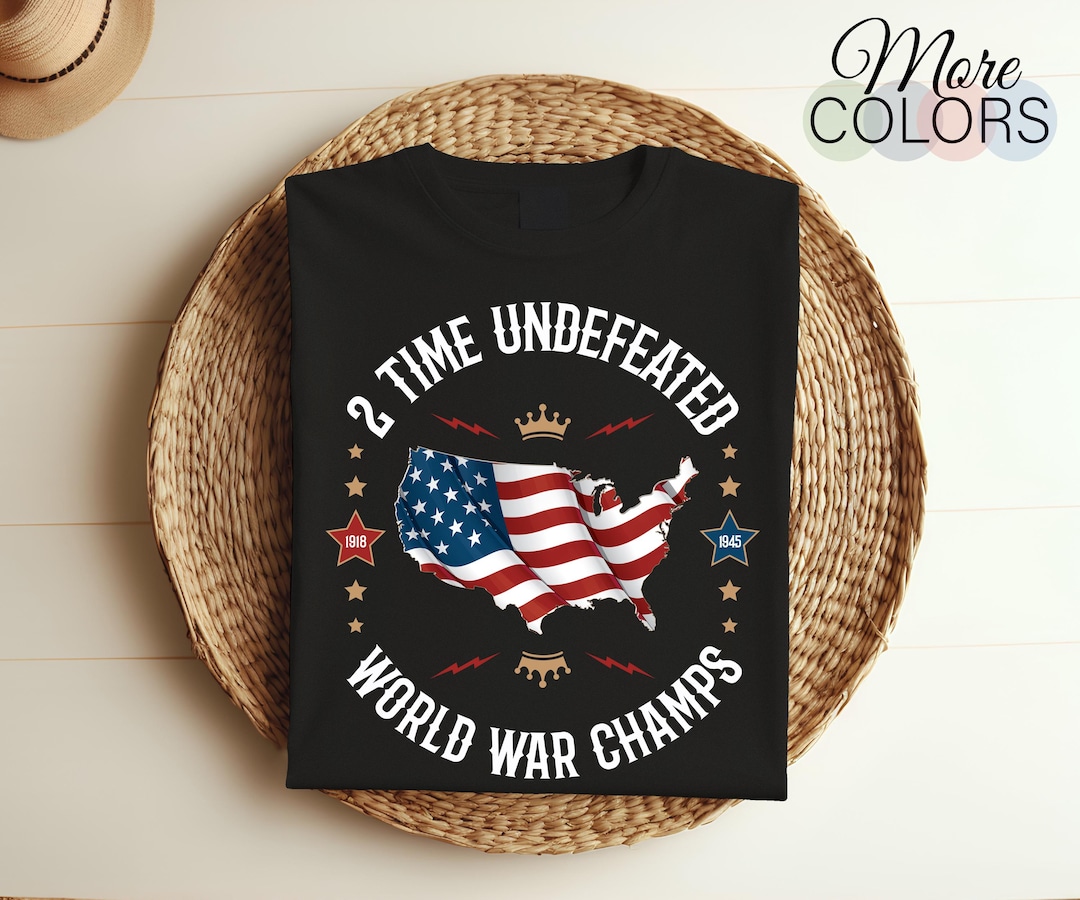 4th of July Back to Back Undefeated World War Champs T-shirt ...