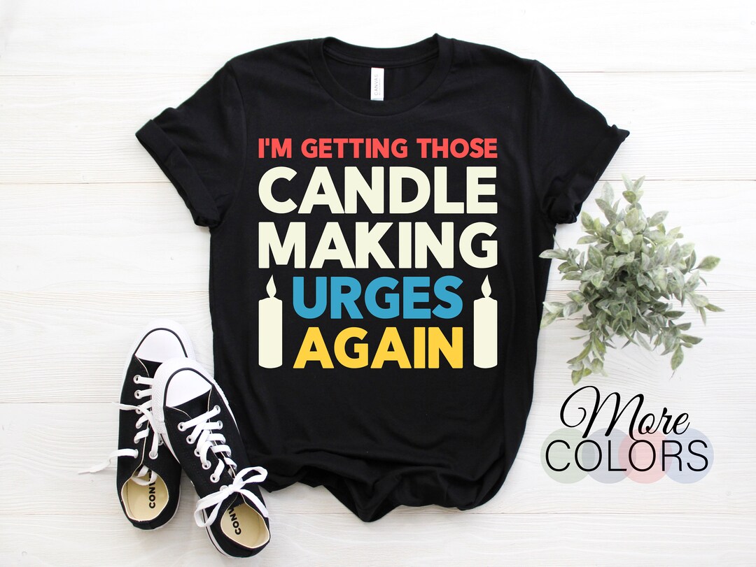 Candle Making T-shirt, Candle Making Shirt, Candle Making Gift, Candle ...