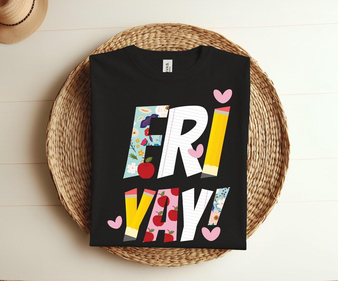 Fri-yay Happy Friday Funny Weekend Teacher Back to School T-shirt, Back ...