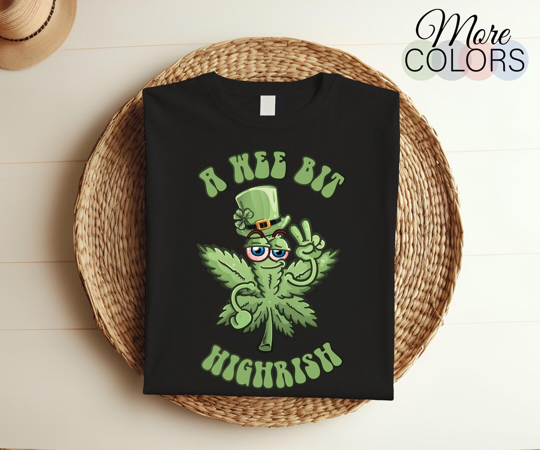 A Wee Bit Highrish St Patricks Day Weed Marijuana Funny Gift T-shirt ...