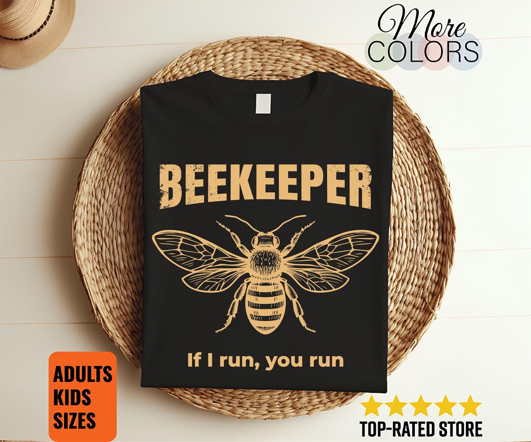 Beekeeper If I Run You Run Funny T-shirt, Beekeeping Humor Tee, Bee ...