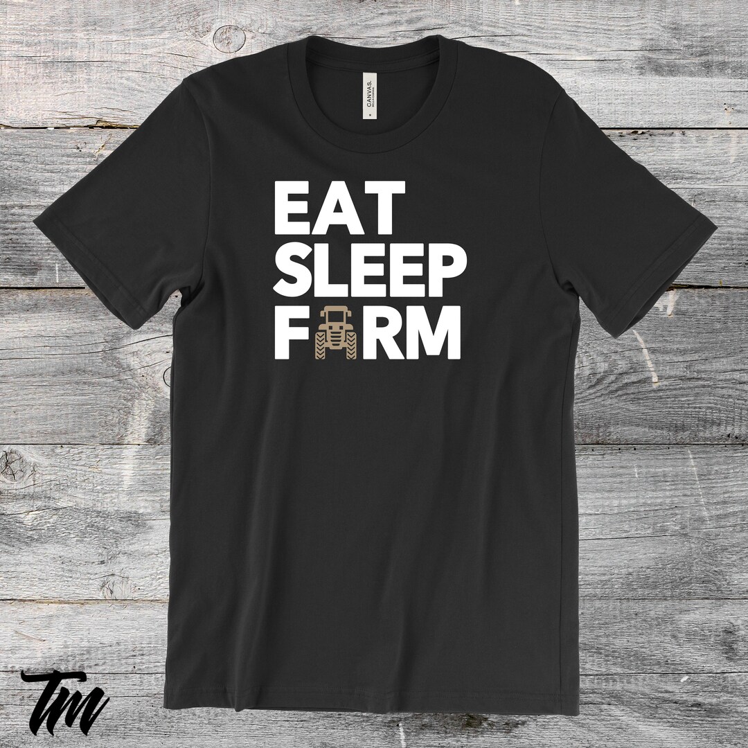 Eat Sleep Farm Funny T-shirt, Farming Shirt, Farmer Shirts, Farm Tee ...