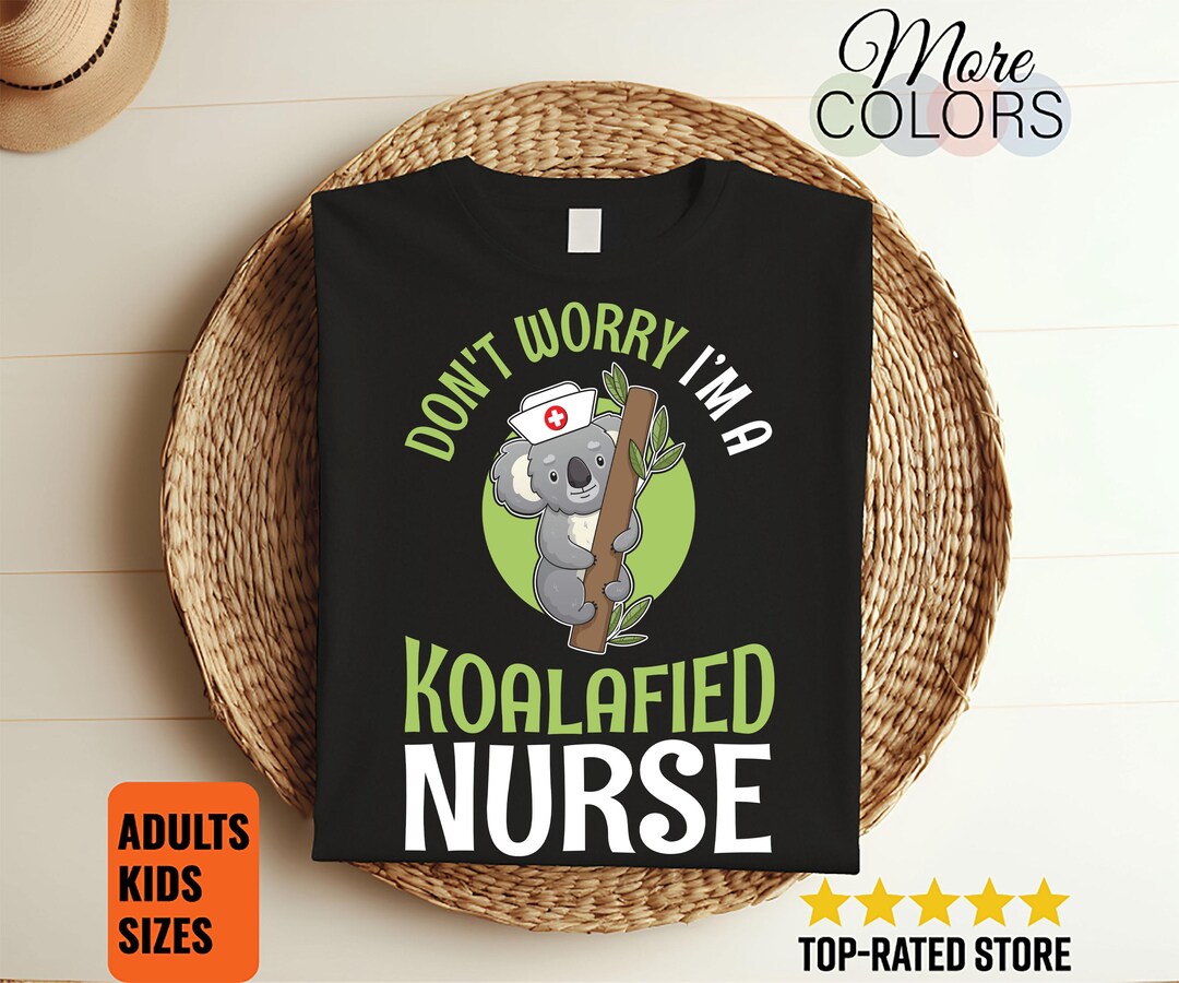 Don't Worry I'm Koalafied Nurse Koala Appreciation Nursing Life Funny ...