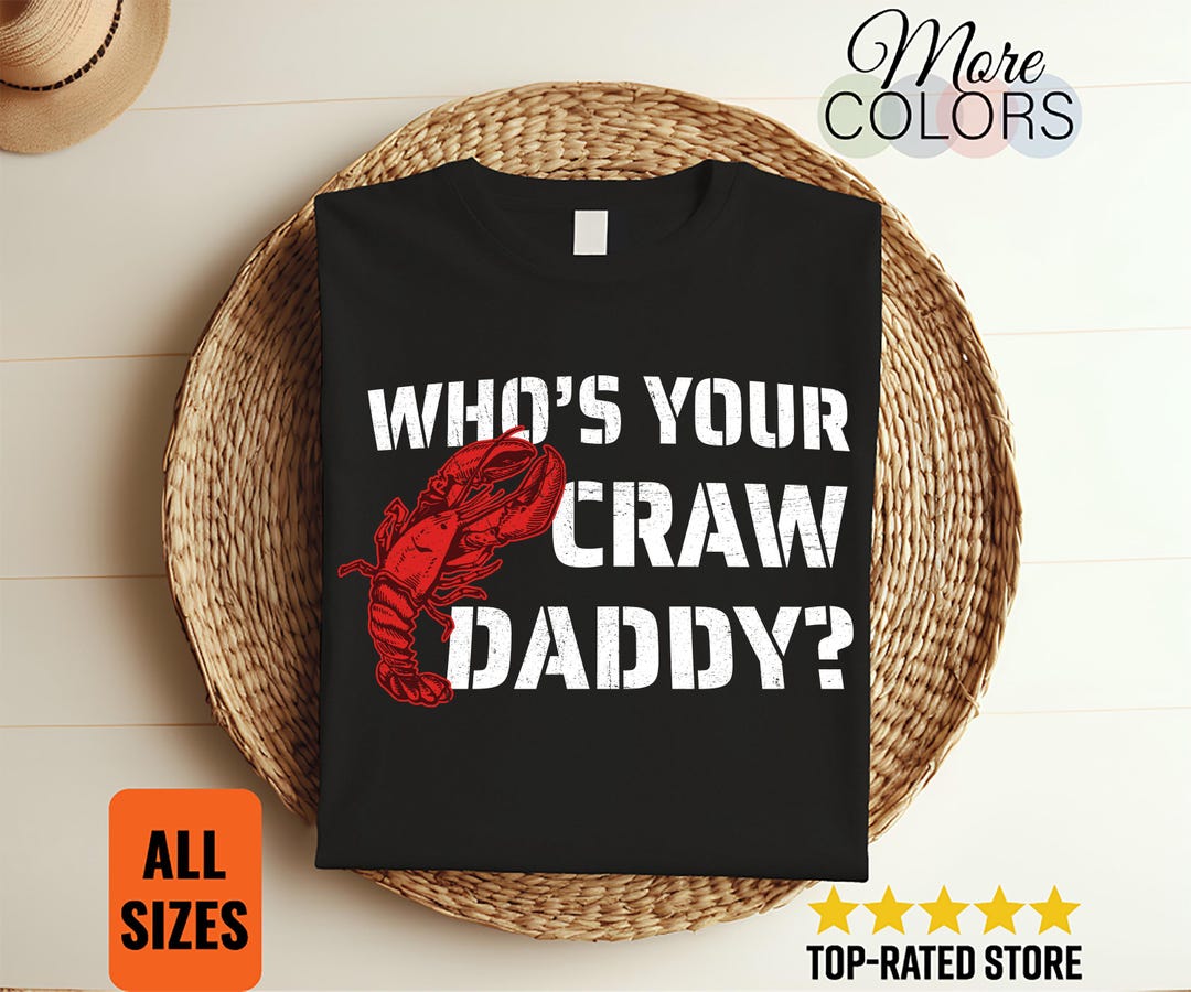 Who’s Your Craw Daddy T-shirt Funny Crawfish Boil Tee Cajun Seafood ...