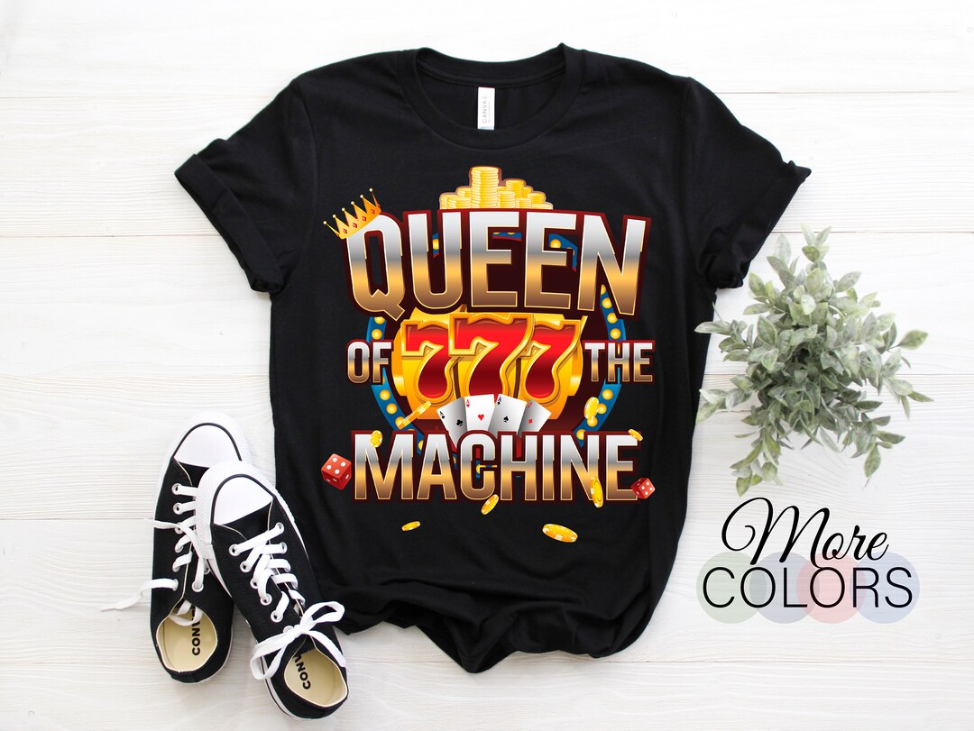 Queen of the Machine Women Funny Casino Players Clothing, Gambling ...
