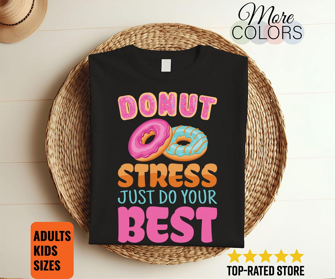 Donut Stress Just Do Your Best Teachers Testing Funny T-shirt, Cute ...