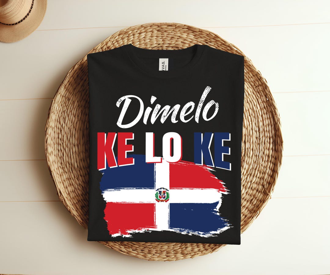 Dimelo Ke Lo Ke Dominican Republic Flag T-shirt, Great Gift for ...