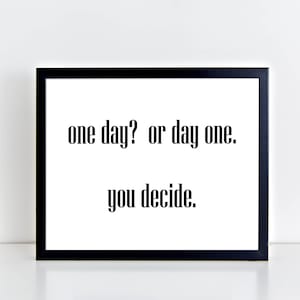 One Day Print, INSTANT DOWNLOAD, Inspirational Wall Art, Quote Art ...