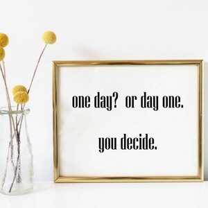 One Day Print, INSTANT DOWNLOAD, Inspirational Wall Art, Quote Art ...