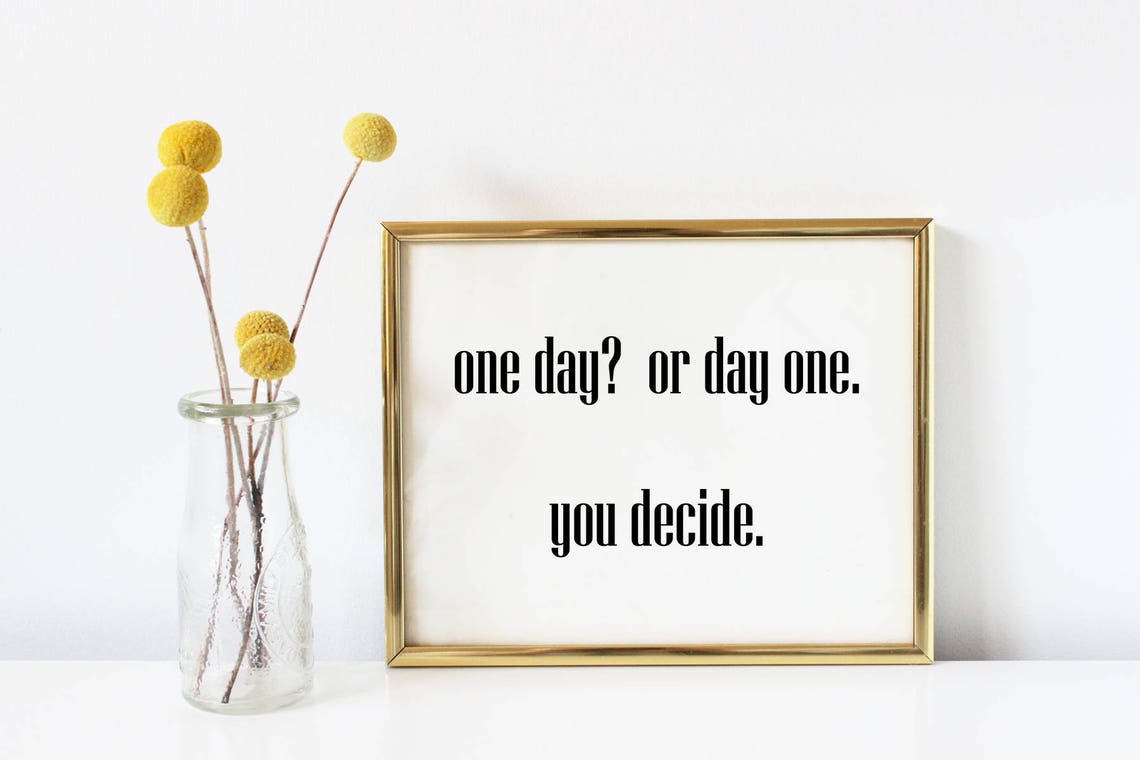One Day or Day One Quote Inspirational Wall Art Home Decor - Etsy