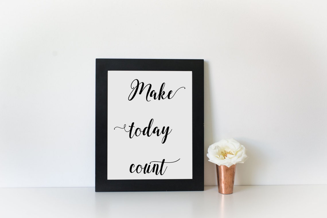 Make Today Count Print, INSTANT DOWNLOAD, Inspirational Wall Art ...