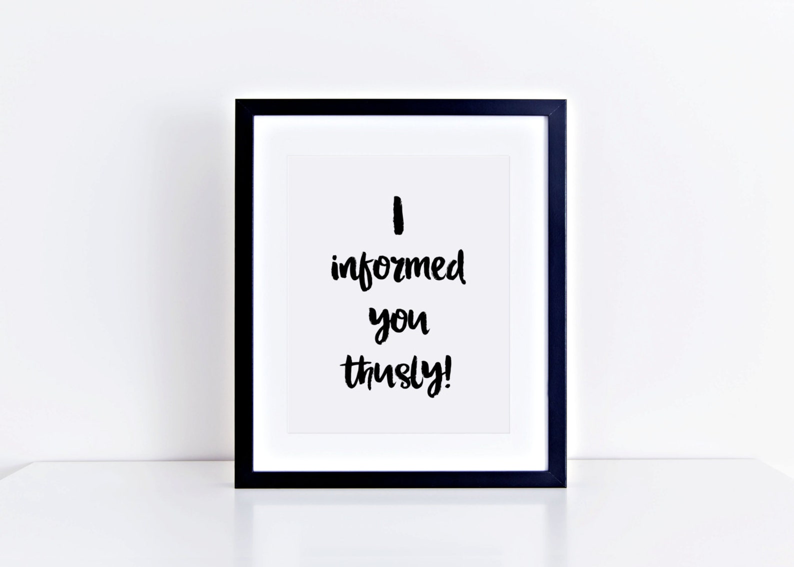 I Informed You Thusly Sign, INSTANT DOWNLOAD, Funny Wall Art, Funny ...