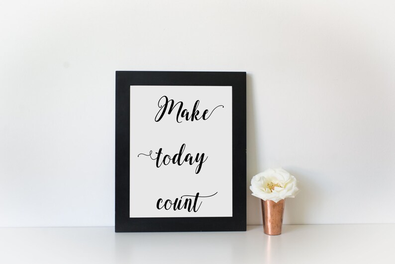 Make Today Count Print Inspirational Wall Art Inspirational - Etsy
