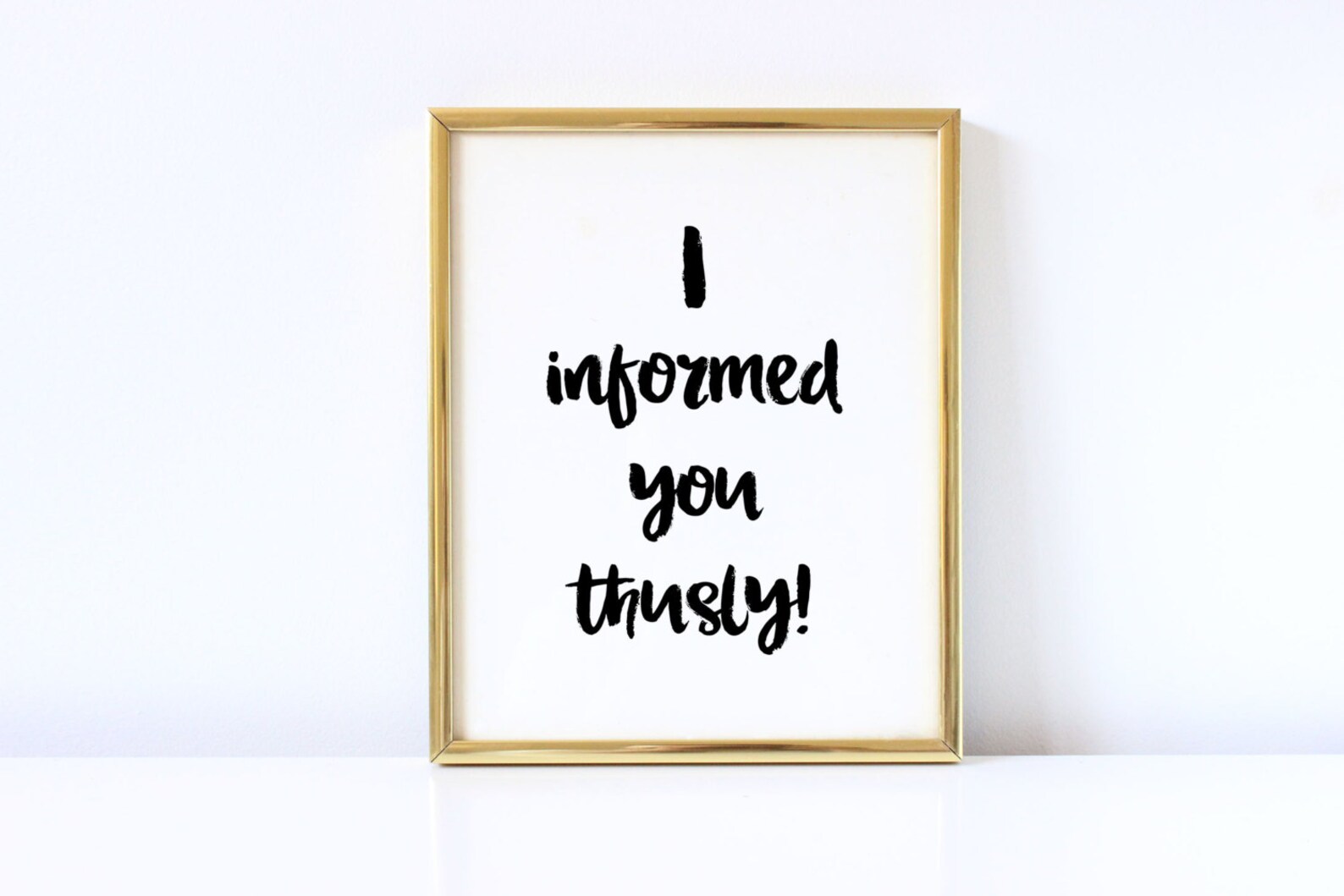 I Informed You Thusly, Funny Print, Funny Wall Art, Funny Wall Decor ...
