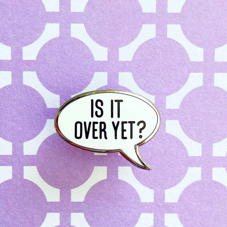Deadpan Enamel Pin is It Over yet Speech Bubble Sarcastic | Etsy UK