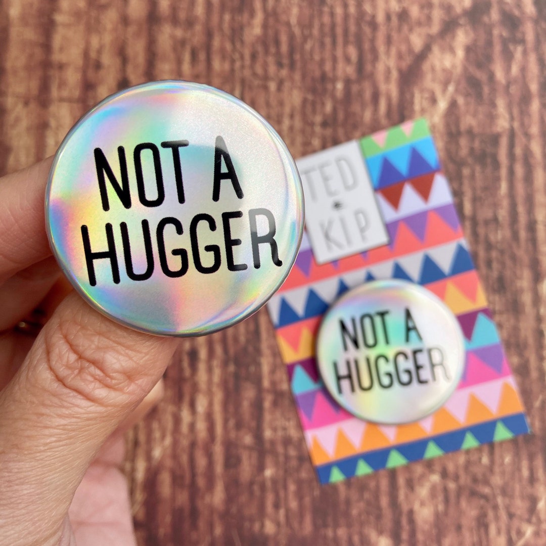 Not A Hugger Badge Rainbow Holo Button Accessory Pin - Etsy