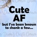 Cute AF; Cute AF Svg; Funny Shirt Design; Funny Svg; Cute Design; I've ...