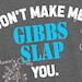 Funny Shirt Svg; Don't Make Me Gibbs Slap You; Gibbs; CSI Shirt; Funny ...