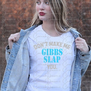 Funny Shirt Svg; Don't Make Me Gibbs Slap You; Gibbs; CSI Shirt; Funny ...