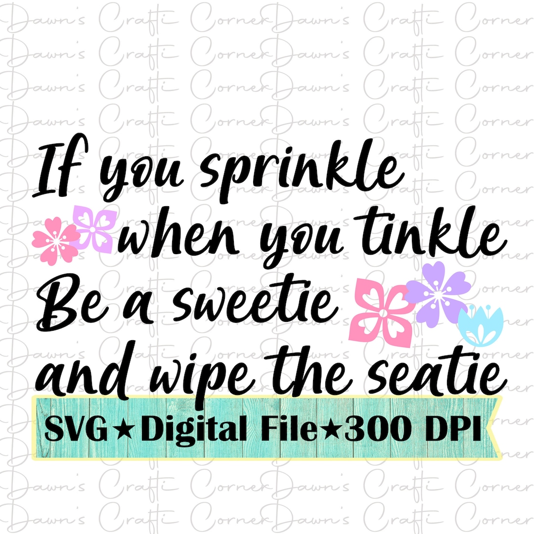 If You Sprinkle When You Tinkle; Bathroom Sign Svg; Bathroom Decor Svg ...