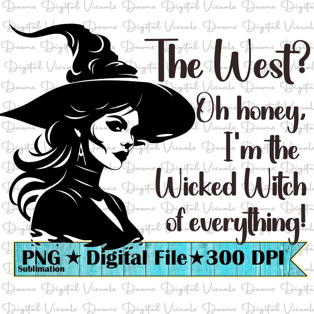 Wicked Witch of Everything PNG: Funny Halloween Witch (digital Download ...