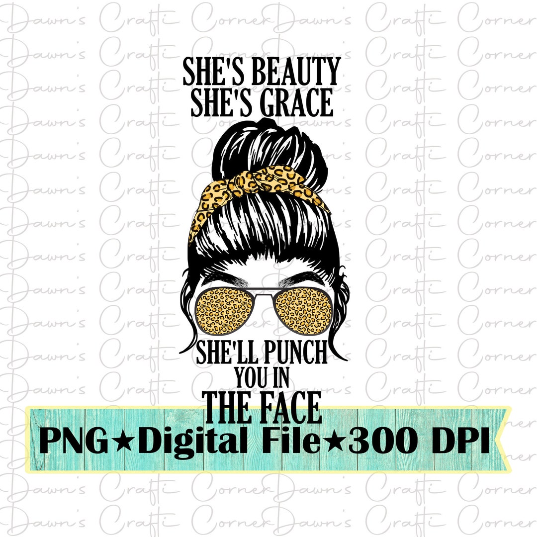 Funny Woman PNG | She's Beauty, She's Grace (digital Download) - Etsy