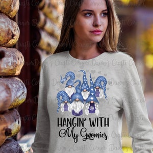 Hangin With My Gnomies; Gnomes Png; Hangin With My Gnomies Sublimation ...