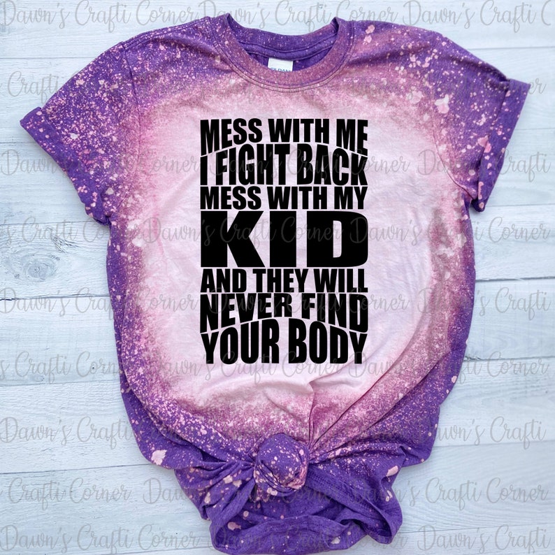 Funny Svg Mess With My Kid Never Find Your Body Svg Funny - Etsy