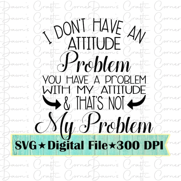 I Dont Have an Attitude Problem Svg - Etsy