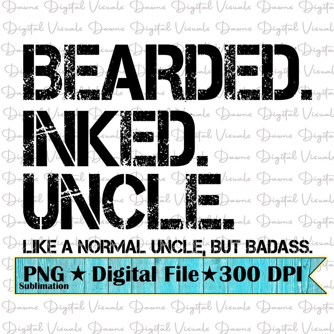 Bearded Inked Uncle Png; Funny Png; Badass Png; Bearded. Inked. Uncle ...